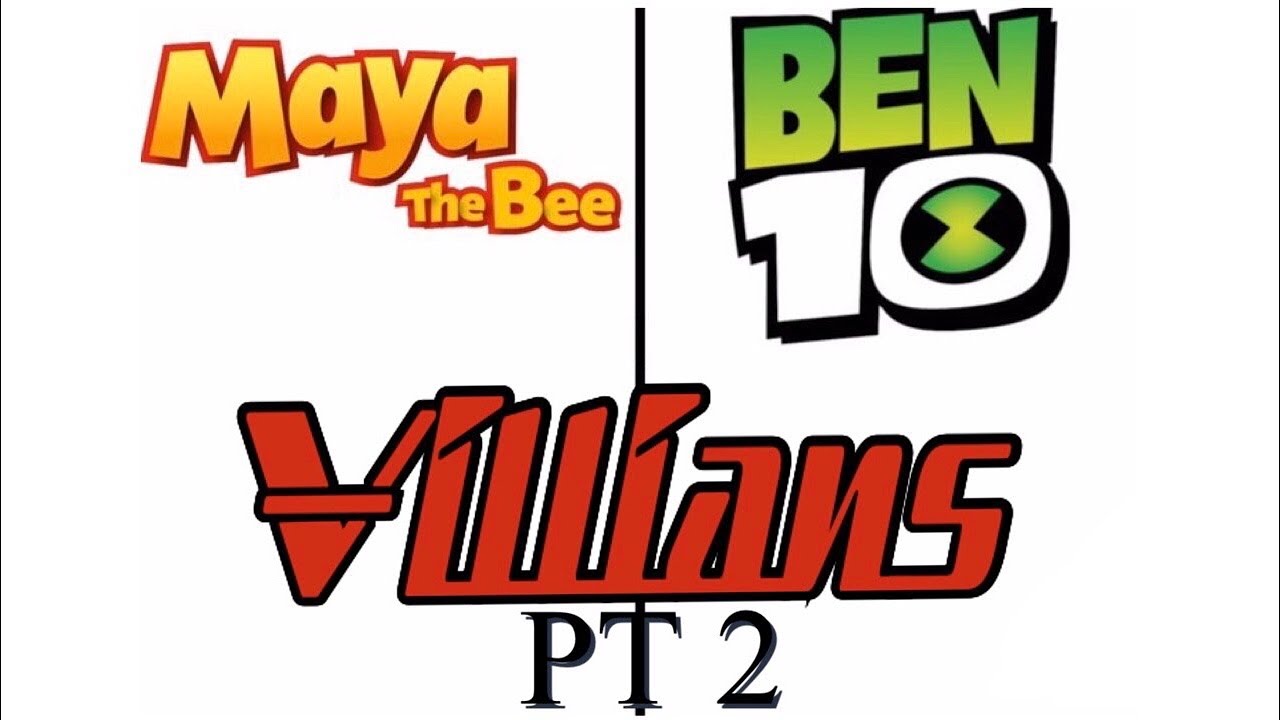 Maya The Bee + Ben 10 (2016 Series) Villains Part Two 🦹🏻🦹🏻‍♂️🦹🏻‍♀️ ...
