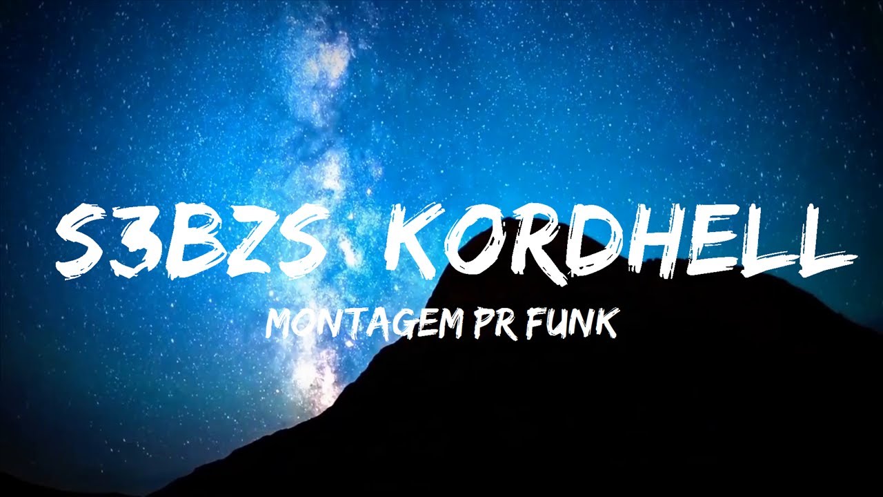 25mins | MONTAGEM PR FUNK - S3BZS, KORDHELL (PHONK) | Music For You ...