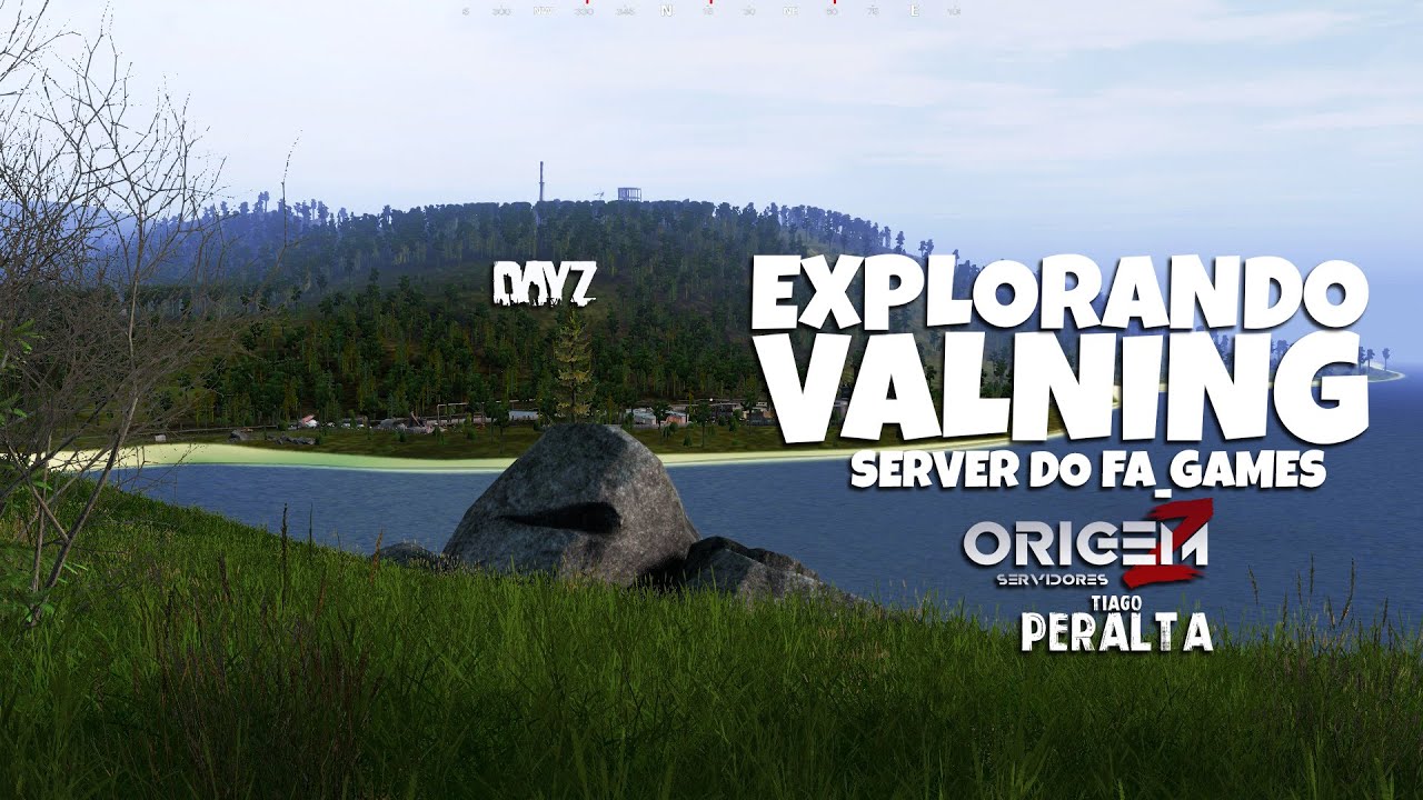 EXPLORANDO O MAPA VALNING - SERVER ORIGEM Z - DayZ @origemz @FAGames1 # ...