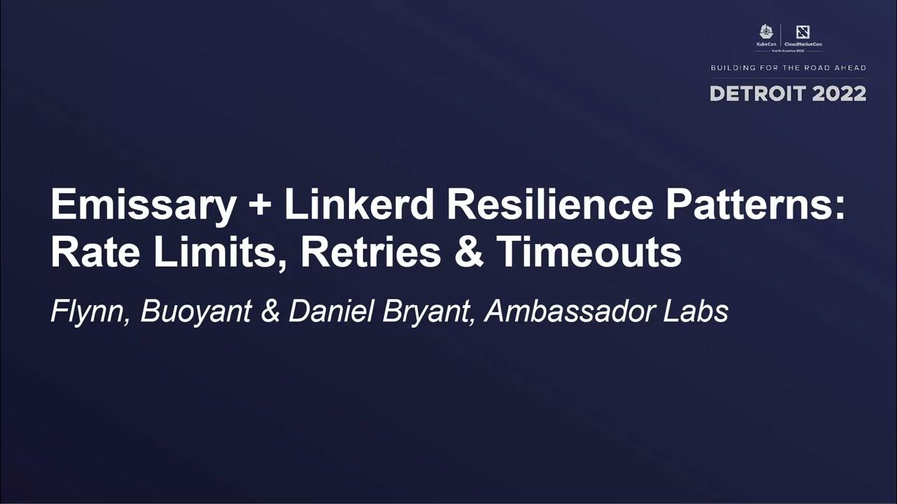 Emissary + Linkerd Resilience Patterns: Rate Limits, Retries & Timeouts - Flynn & Daniel Bryant ...