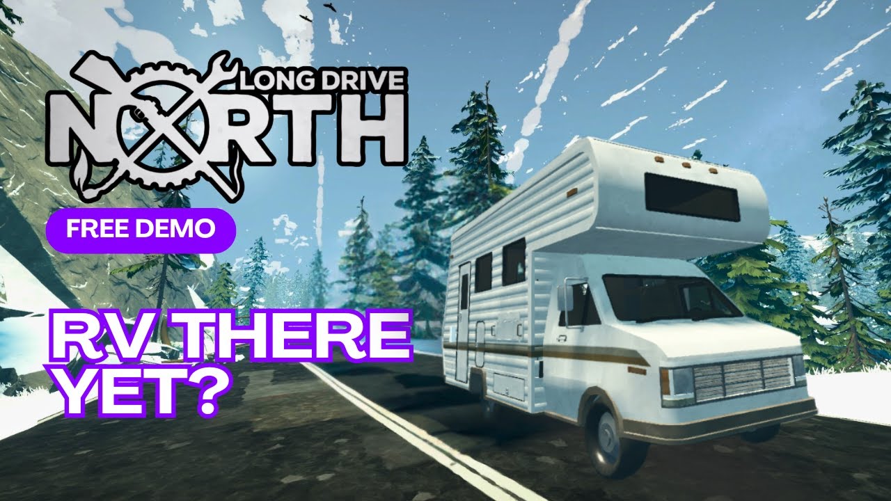 RV THERE YET? Trying the Long Drive North FREE Demo (Survival Co-op ...