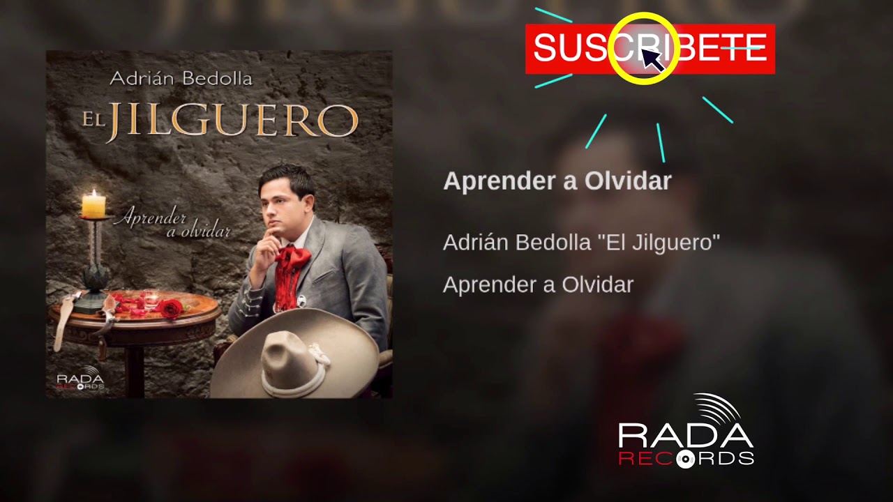ADRIAN BEDOLLA EL JILGUERO "APRENDER A OLVIDAR" - YouTube