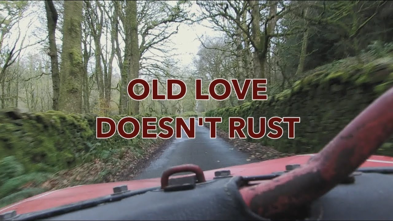 Old Love Doesn't Rust - YouTube