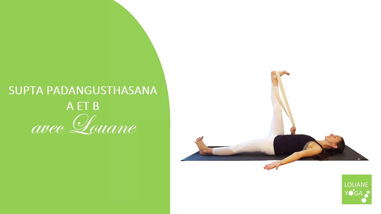 SUPTA PADANGUSTHASANA A ET B - YouTube