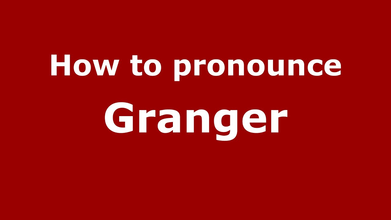 How to pronounce Granger (American English/US) - PronounceNames.com ...