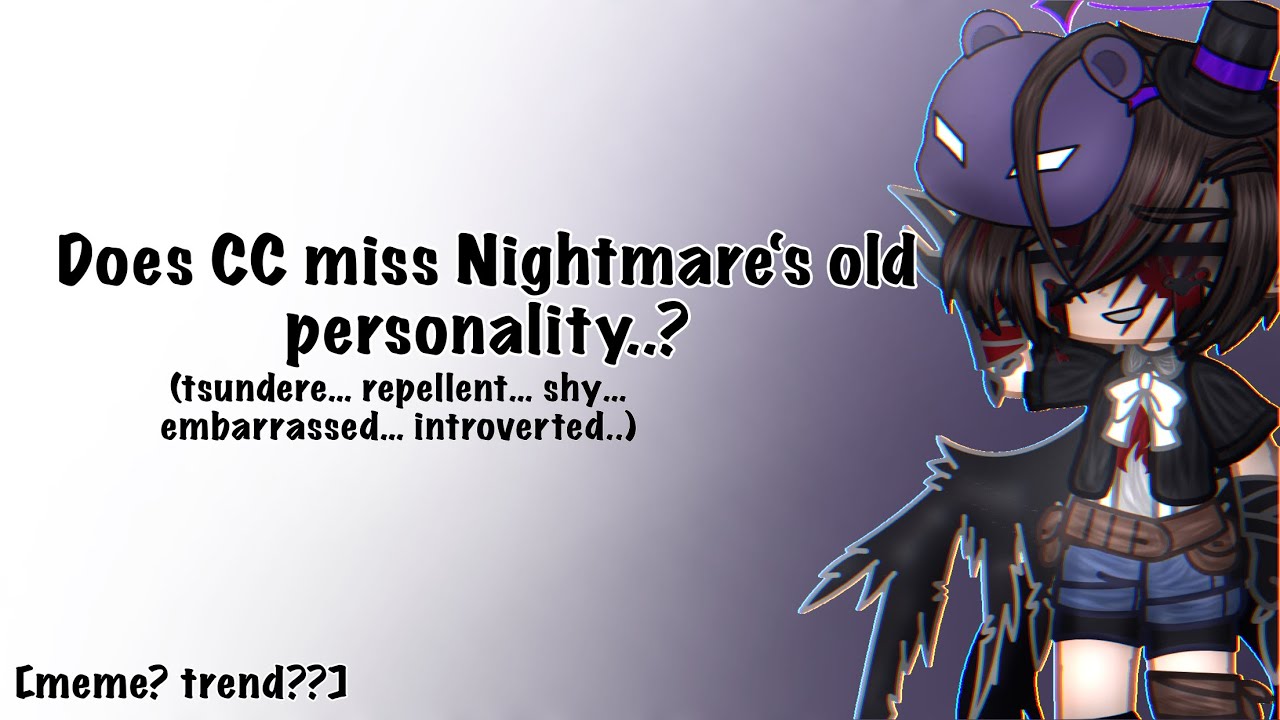 Does CC miss Nightmare‘s old personality..? [trend??] {CC x Nightmare ...