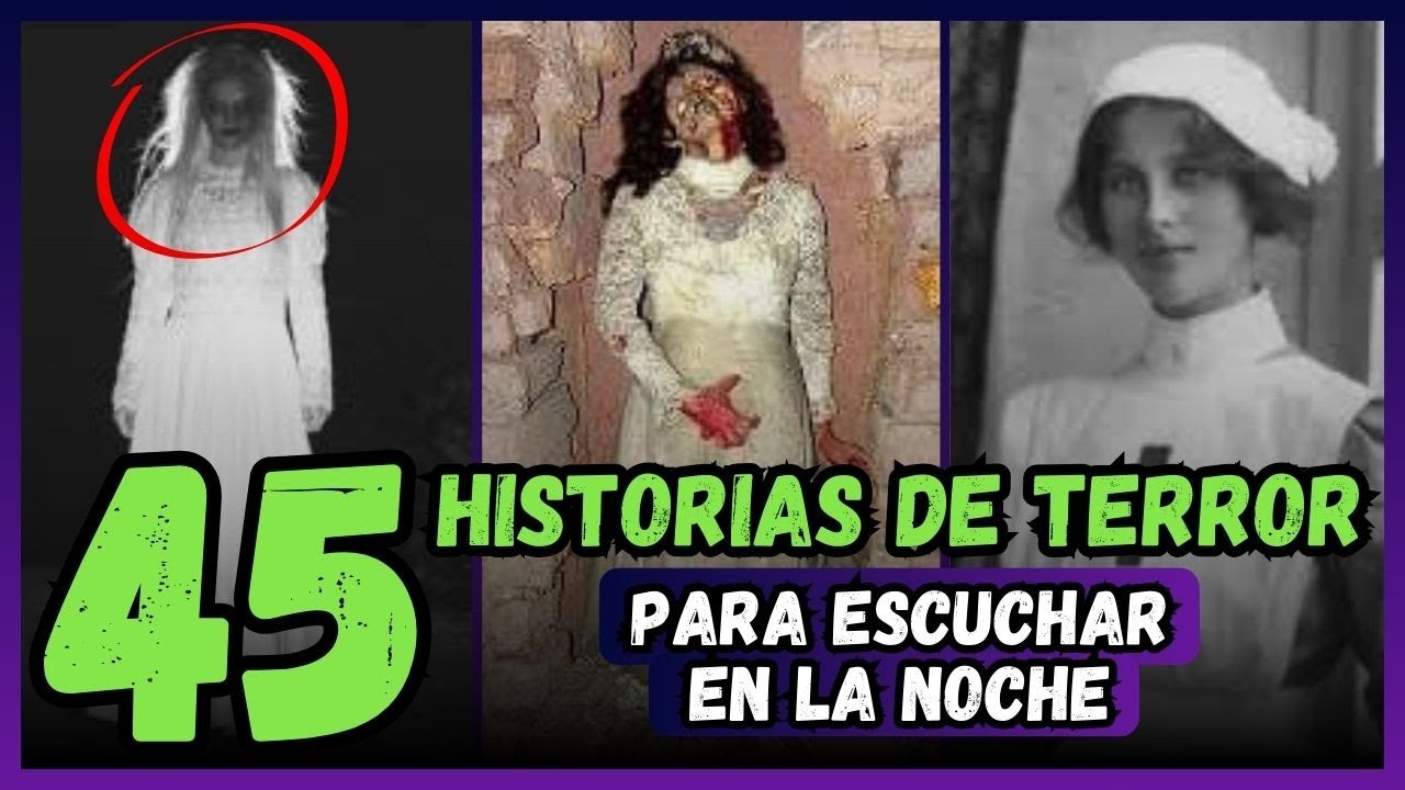 45 Historias de Terror Reales y Aterradoras | Recopilación Para ...