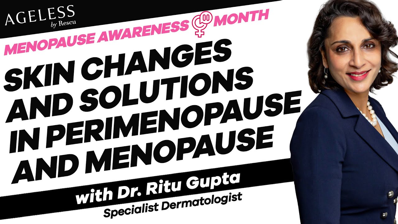 Skin Changes and Solutions in Perimenopause and Menopause with Dr. Ritu ...