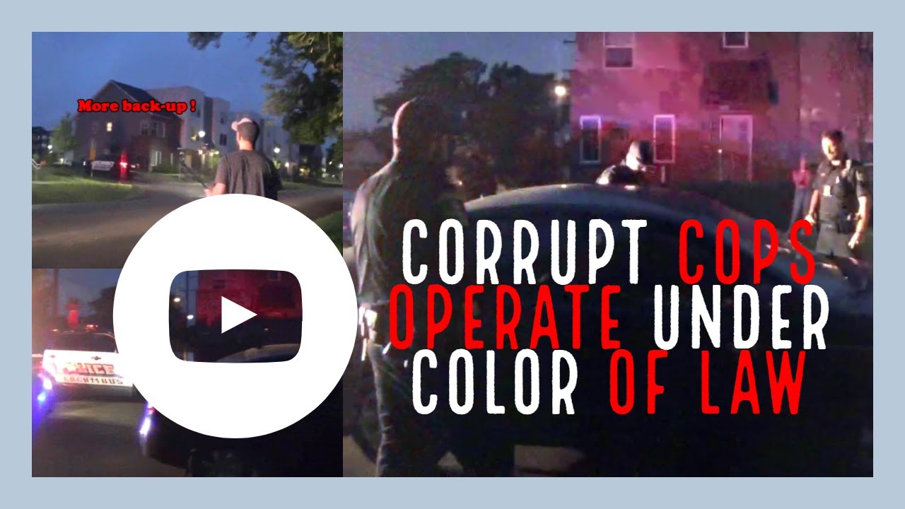 Corrupt Cops Operate Under Color of Law - YouTube