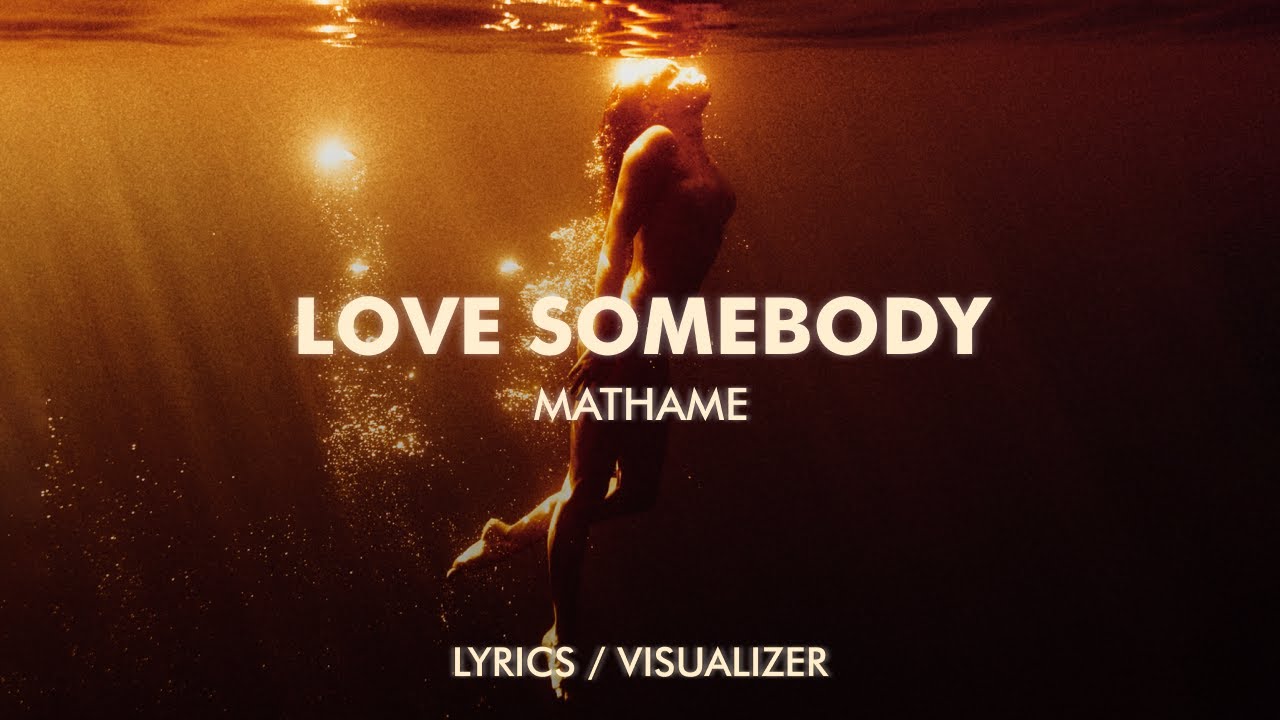Mathame - Love Somebody (Lyrics / Visualizer) - YouTube