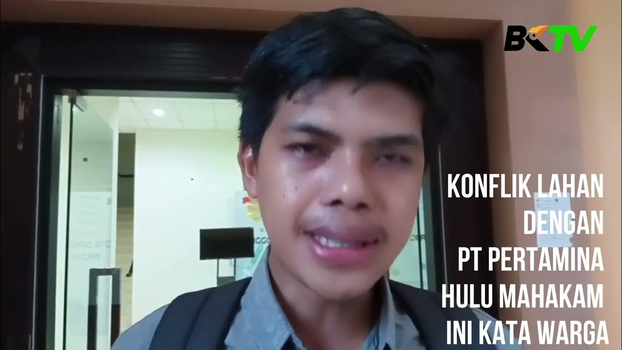 Konflik Lahan dengan PT Pertamina Hulu Mahakam, Ini Kata Warga | BKTV - YouTube
