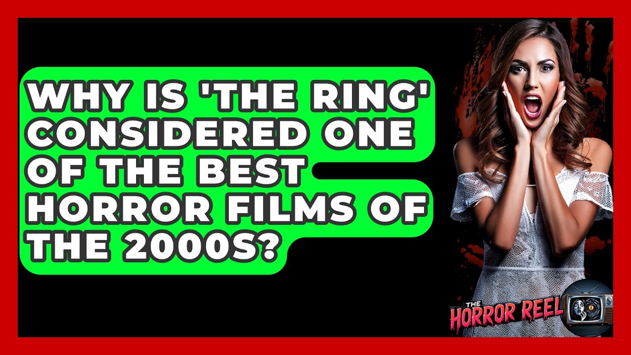 Why Is 'The Ring' Considered One of the Best Horror Films of the 2000s ...