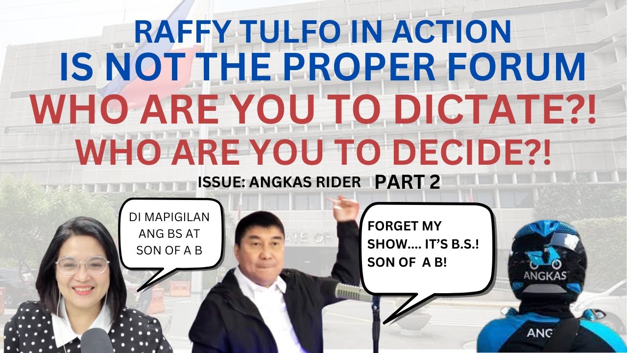 RAFFY TULFO IN ACTION IS NOT THE PROPER FORUM | WHO ARE YOU TO DICTATE ...