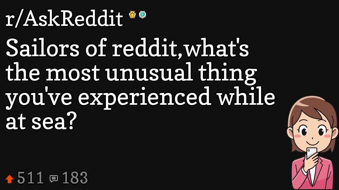 Sailors of reddit,what's the most unusual thing you've experienced ...