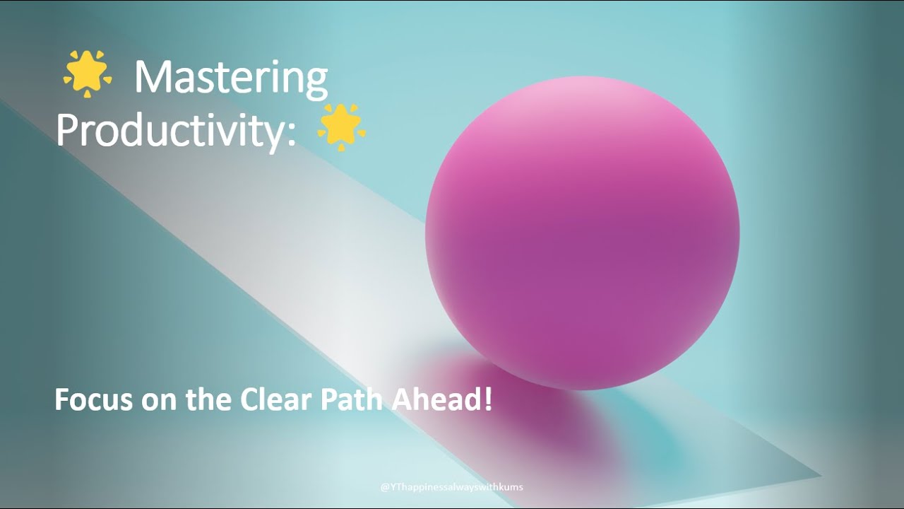 Mastering Productivity: Focus on the Clear Path Ahead! - YouTube