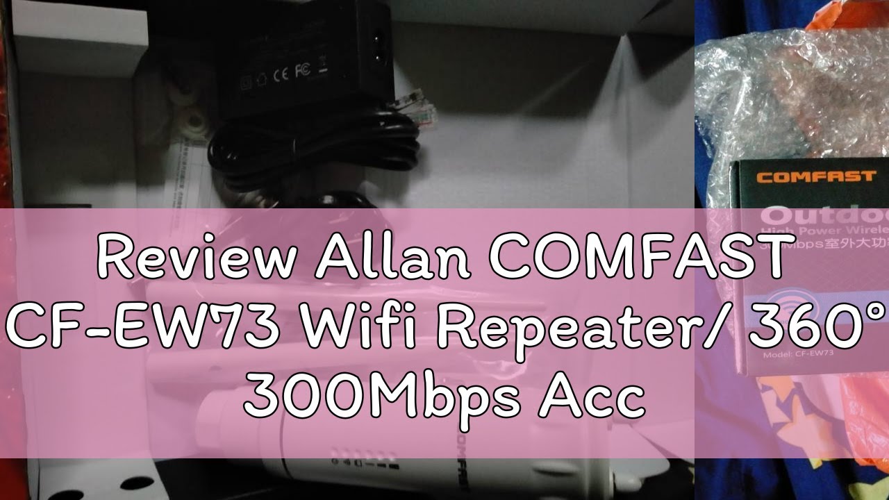 Review Allan COMFAST CF-EW73 Wifi Repeater/ 360° 300Mbps Access Point ...