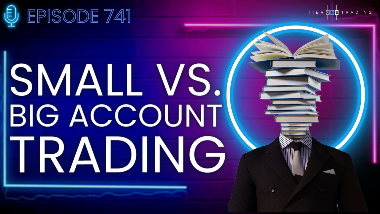 Trading Small vs. Large Trading Account (Which Is More Difficult ...
