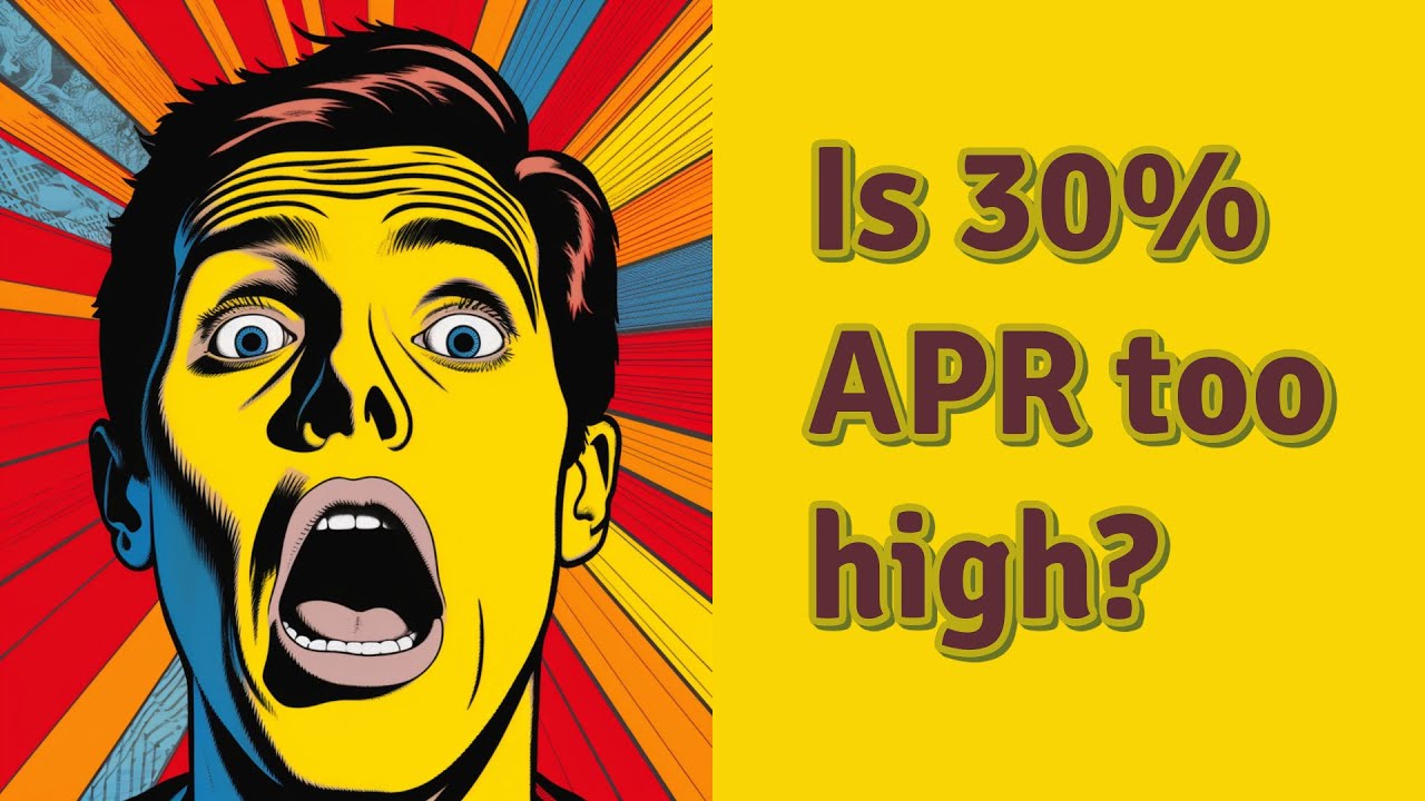 Is 30 APR Too High YouTube Is 30 APR Too High YouTube