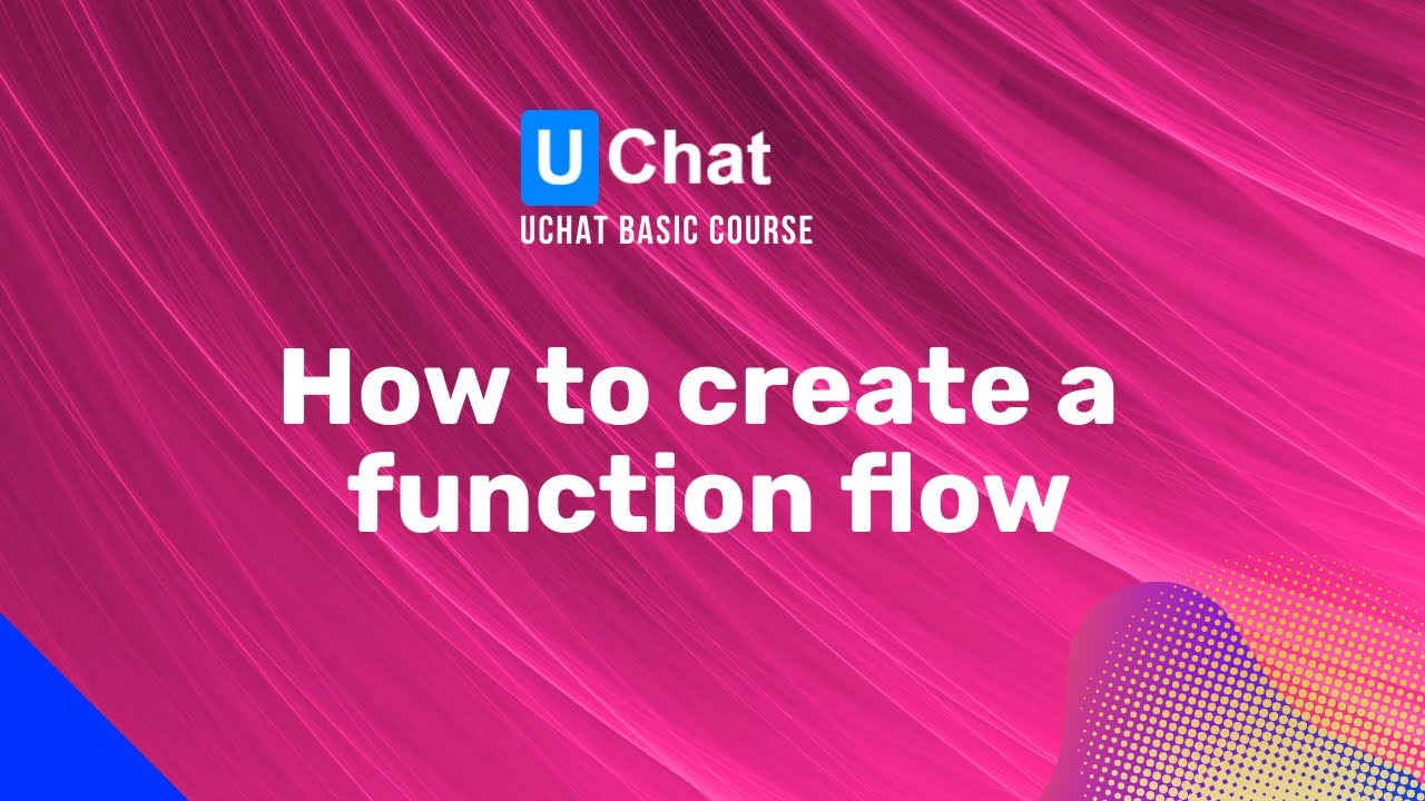 UChat Basics Course New Series - 54. How to create a function flow ...