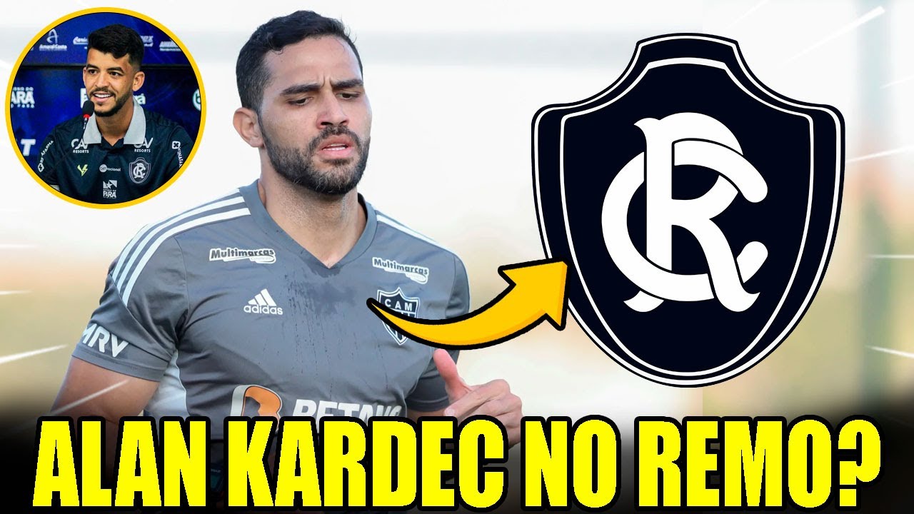 ALAN KARDEC PODE FECHAR COM O REMO PARA A TEMPORADA DE 2025 - NOTÍCIAS ...