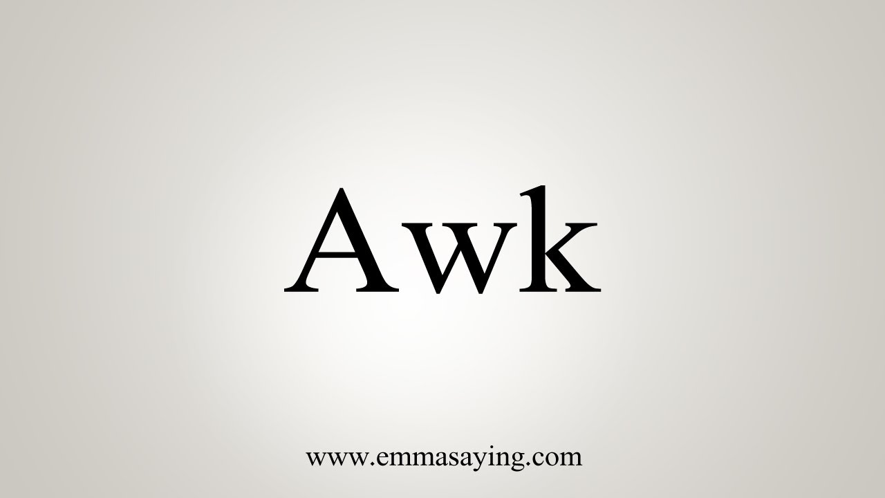How To Say Awk Youtube
