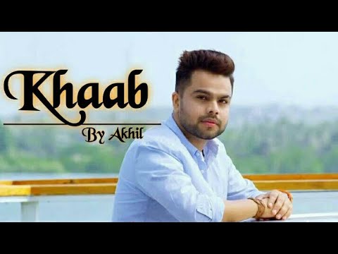KHAAB || AKHIL || PARMISH VERMA || NEW PUNJABI SONG Akhil || Non ...