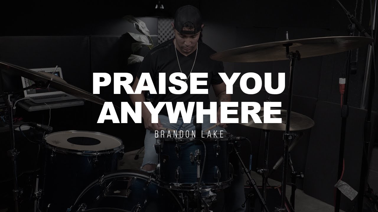 Praise You Anywhere || Brandon Lake Drum Tutorial / Play Through - YouTube