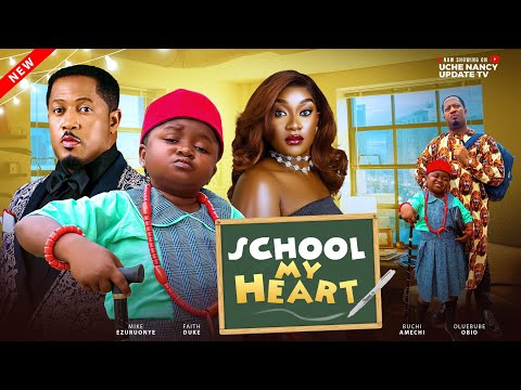 SCHOOL MY HEART ;  MIKE EZURUONYE, FAITH DUKE, OLUEBUBE OBI 2025