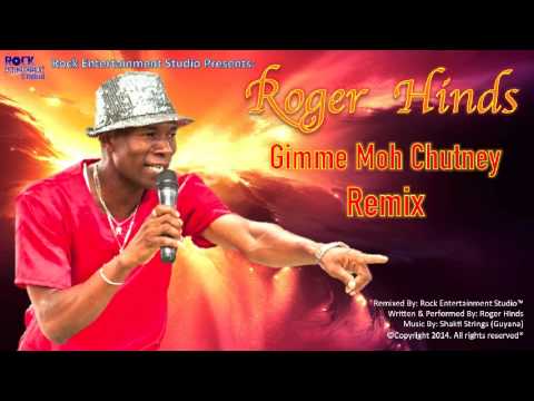 Roger Hinds - Gimme Moh Chutney (Remix) 2014 Chutney - YouTube Music