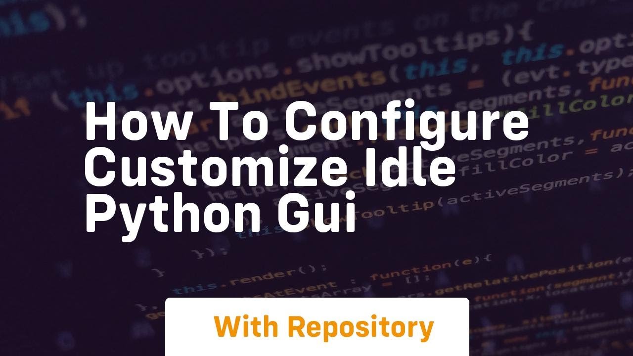 How To Configure Customize Idle Python Gui Youtube 6957