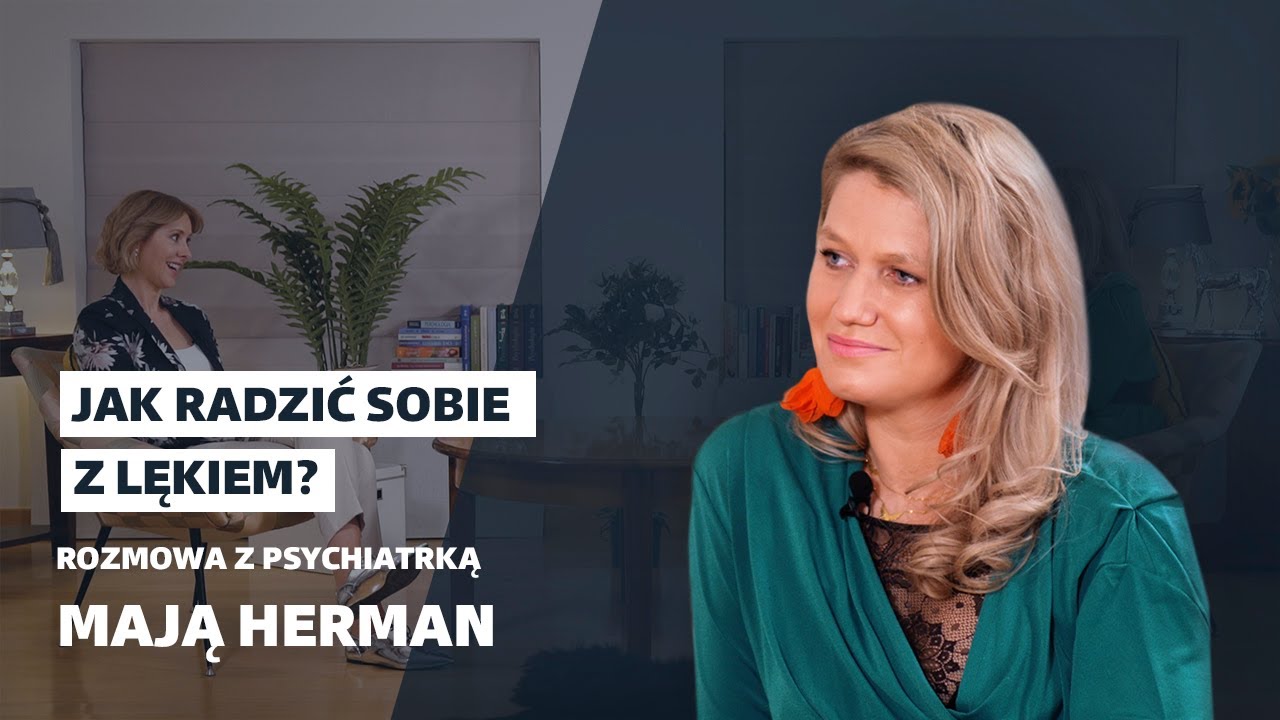 Jak radzić sobie z lękiem? Psychiatrka Maja Herman zachęca do edukacji ...