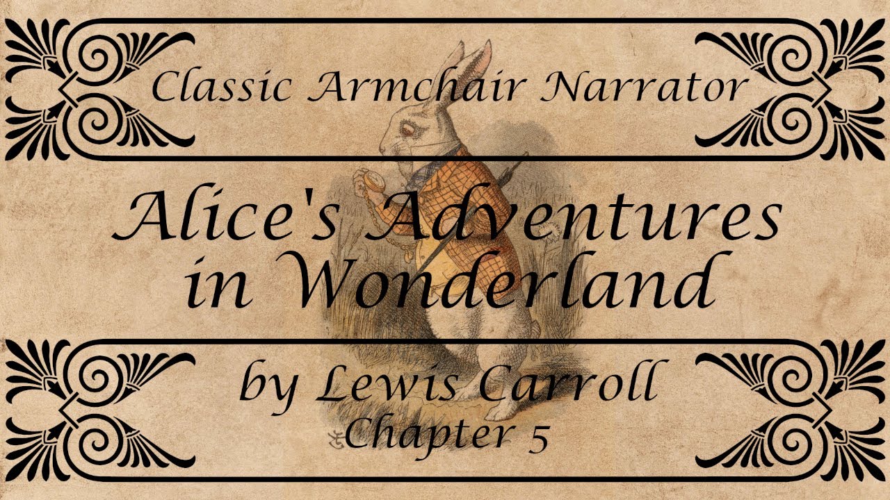 Reading Aloud Alice's Adventures in Wonderland - Chapter 5 - YouTube