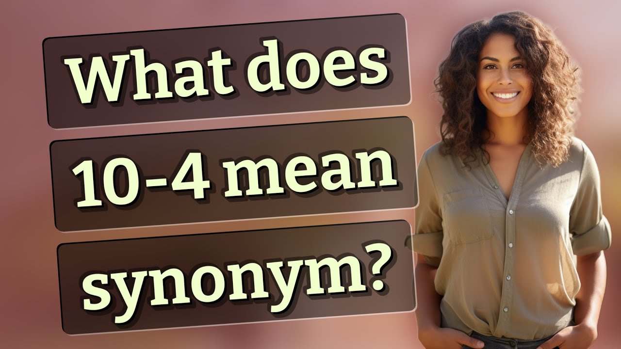 What Does 10 4 Mean Synonym YouTube What Does 10 4 Mean Synonym YouTube