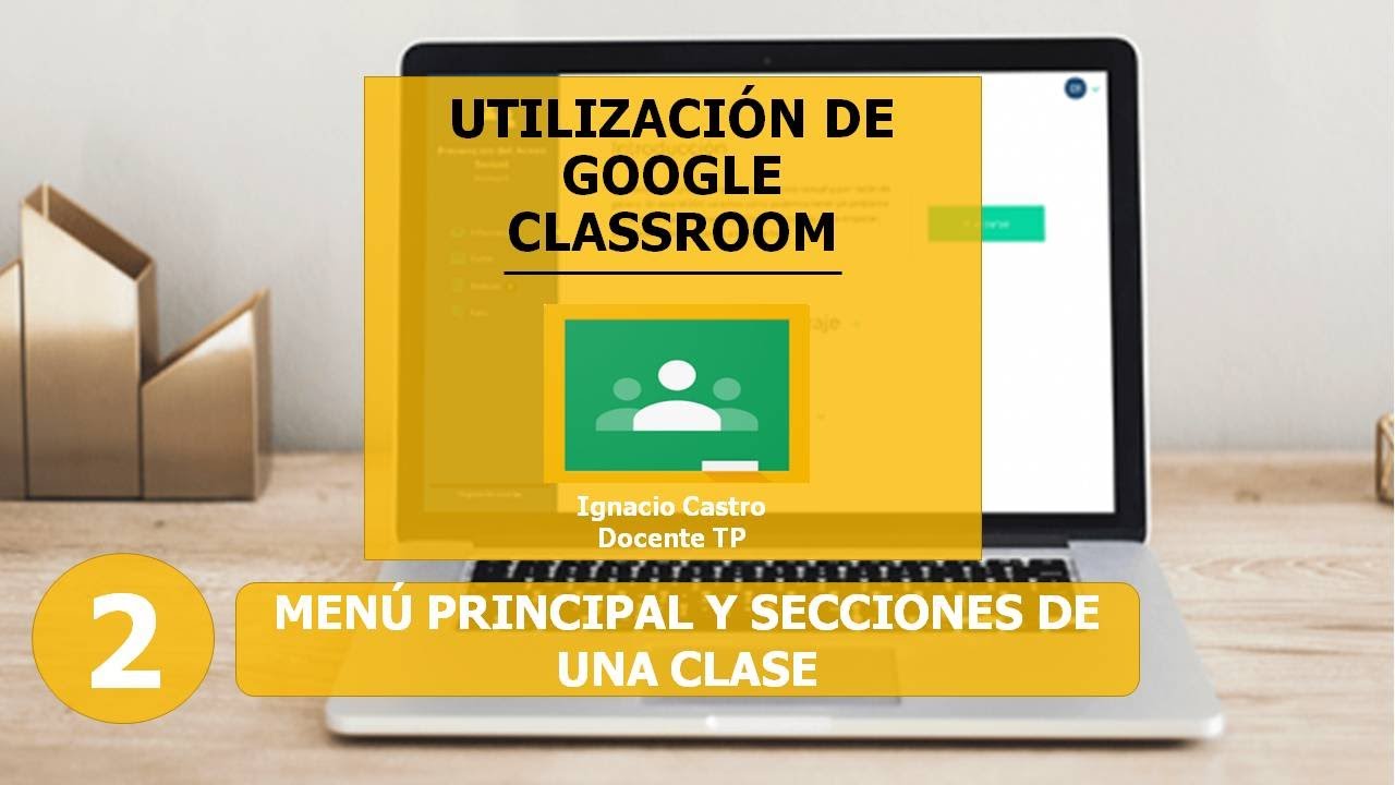 2. Menú principal y secciones de una clase [UTILIZACIÓN DE GOOGLE ...