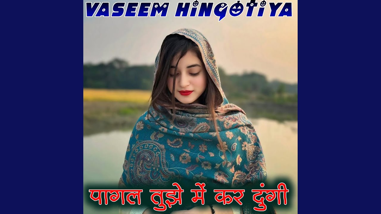 Pagal Tujhe Me Kar Dungi - YouTube