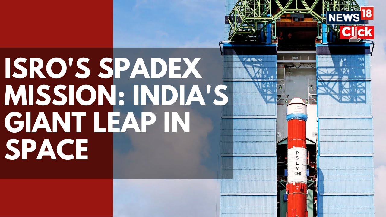 Two 200 Kg Spacecraft At Rs 125 Cr: A Lot Is Riding On ISRO’s SpaDeX ...