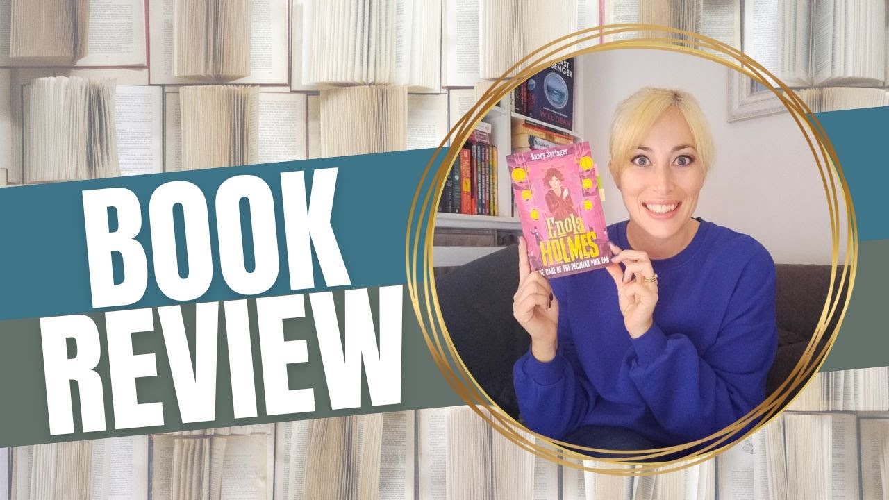 Book Review: Enola Holmes 4 - The Case of the Peculiar Pink Fan by ...