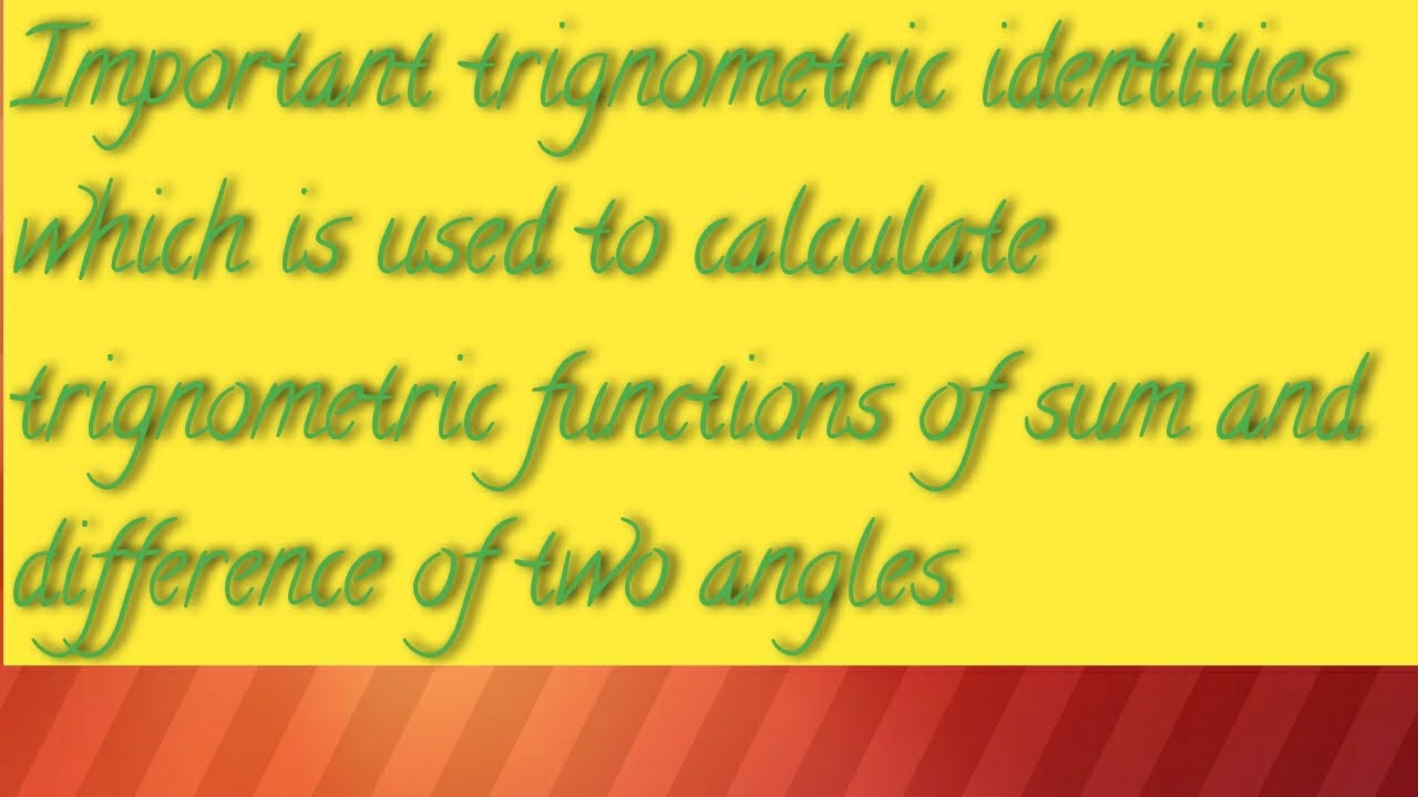 Trignometric Identities Which Is Used To Calculate T Function Of Sum And Difference Of Two