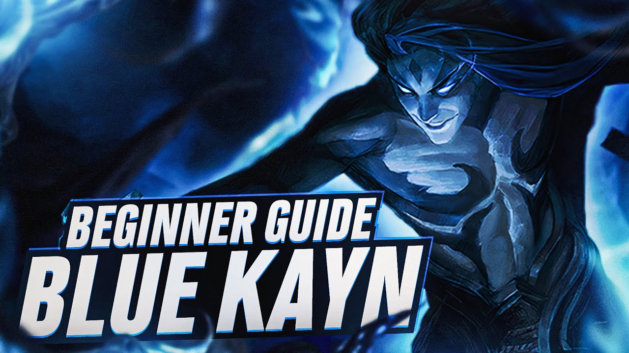 Rank 1 Kayn Shows YOU How to Play BLUE KAYN! *Beginner Guide* - YouTube