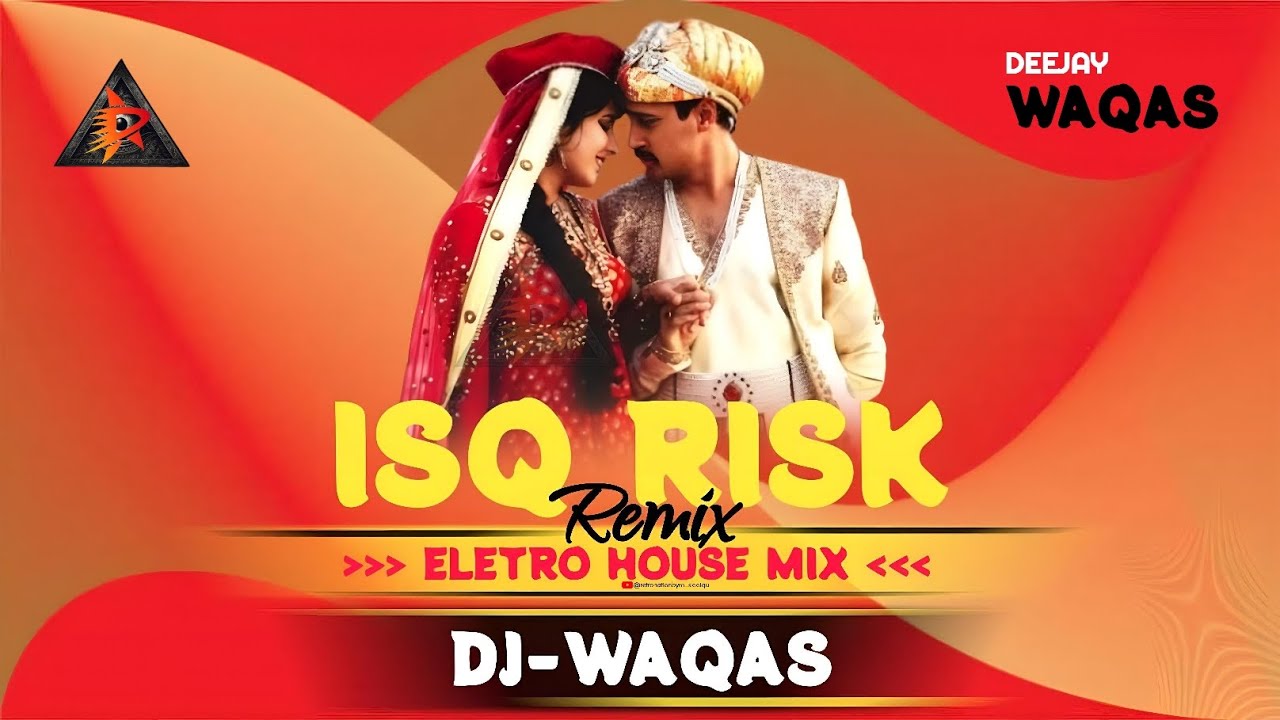 Isq Risk Electro House Mix = Dj Waqas Mix = Isq Risk Mere Brother Ki ...