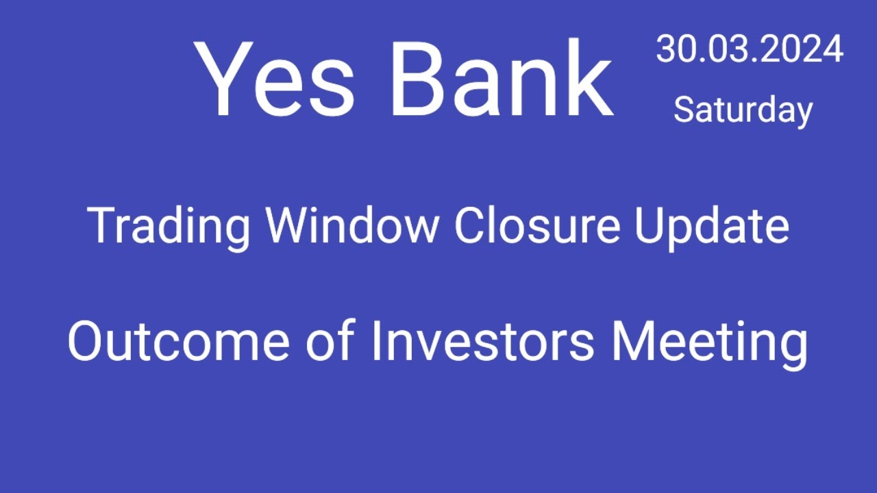 Yes Bank Trading Window Closure 😱 Yes Bank Outcome of Investors Meeting ...
