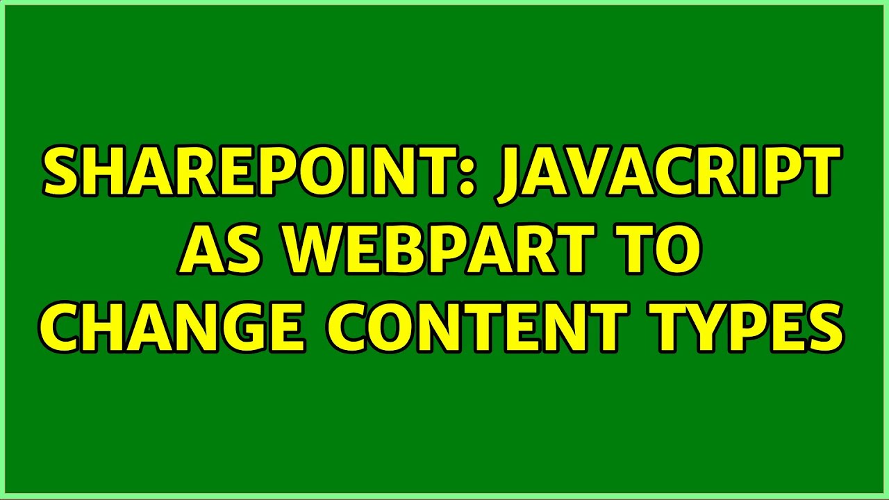 Sharepoint Javacript As Webpart To Change Content Types YouTube sharepoint-javacript-as-webpart-to-change-content-types-youtube