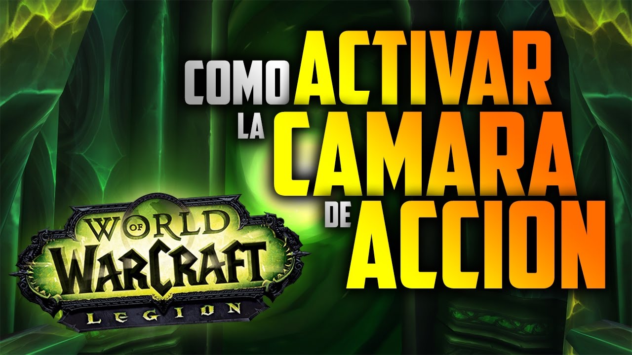 WoW LEGION: COMO ACTIVAR LA CÁMARA DE ACCIÓN - YouTube