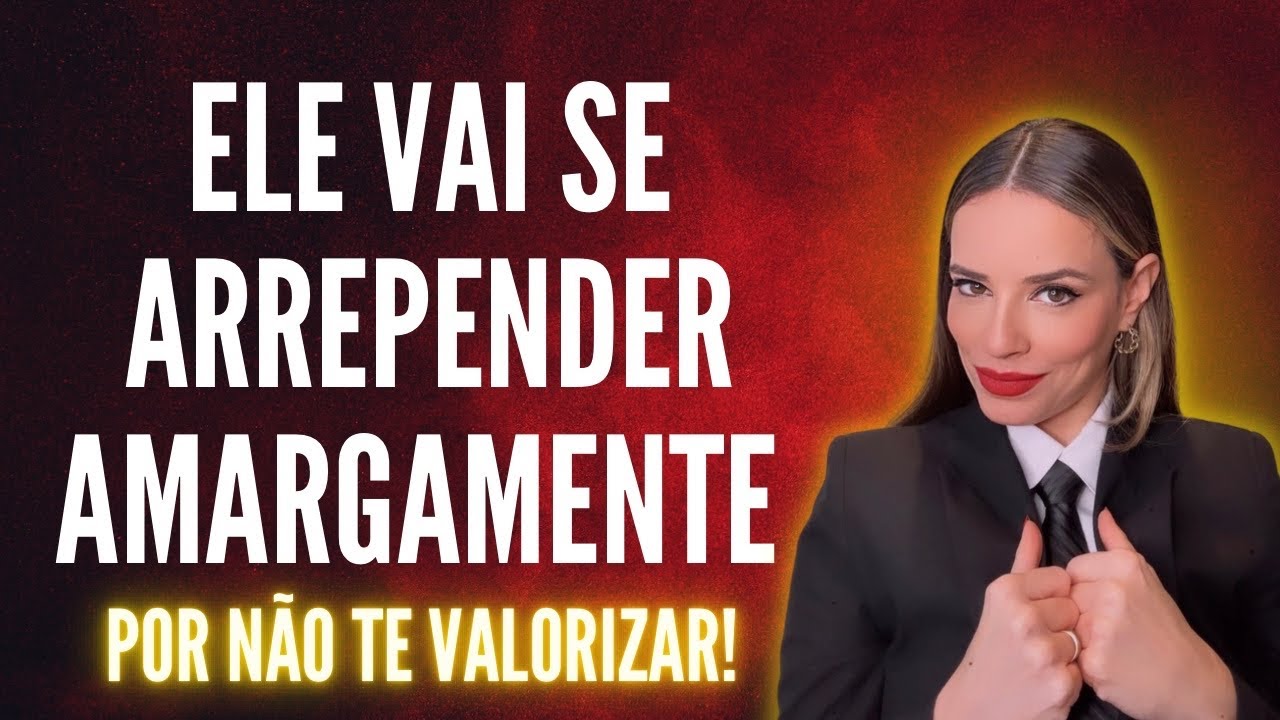 FAÇA ELE SE ARREPENDER AMARGAMENTE DE NÃO TER TE VALORIZADO!! - YouTube
