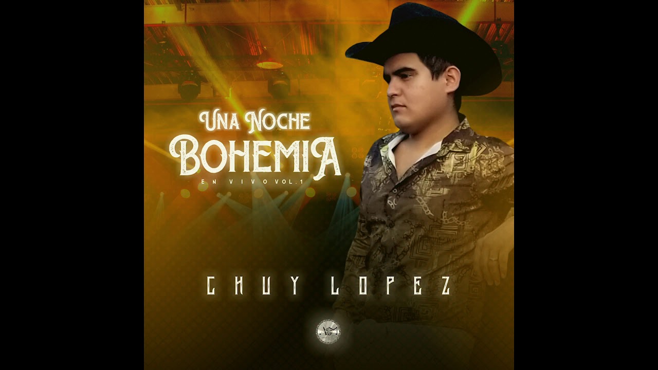 Chuy López - Una Noche Bohemia En Vivo Vol.1 - YouTube