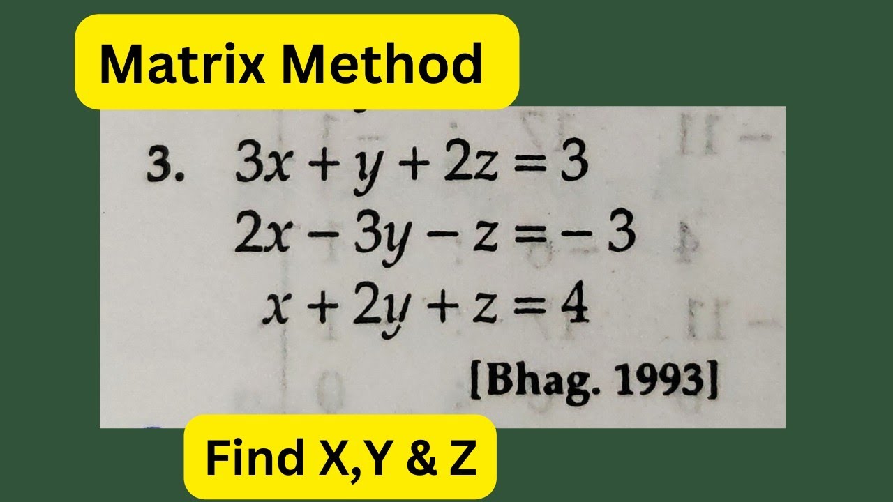 Matrix Method 3x y 2z 32x 3y z 3x 2y z 4 Bhag 1993 Find X Y Z
