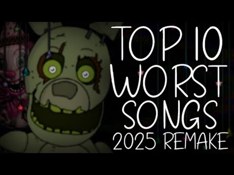 Top 10 WORST FNAF Songs (2025 Edition)