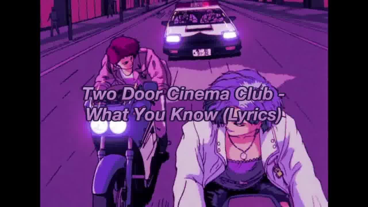 Two Door Cinema Club - What You Know (Lyrics) - YouTube