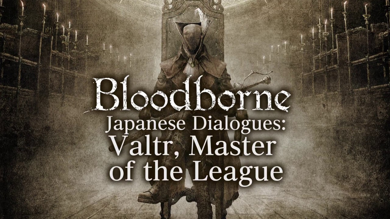 Bloodborne All Dialogues: Valtr, Master of the League (Japanese) - YouTube