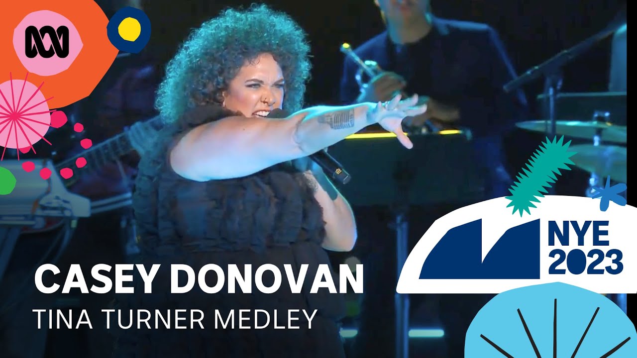 Casey Donovan - Tina Turner medley | Sydney New Year's Eve 2023 | ABC ...